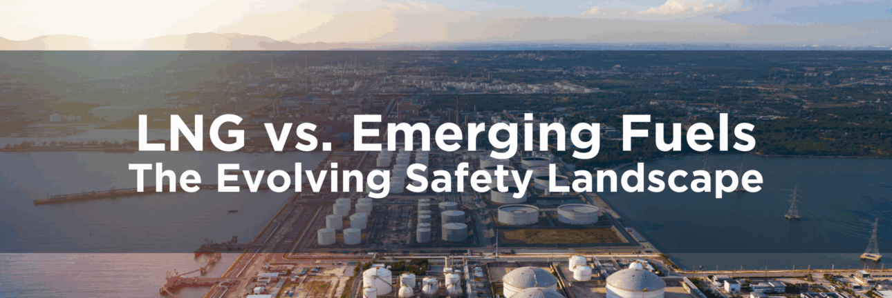 LNG vs. Emerging Fuels – The Evolving Safety Landscape - AcuTech ...
